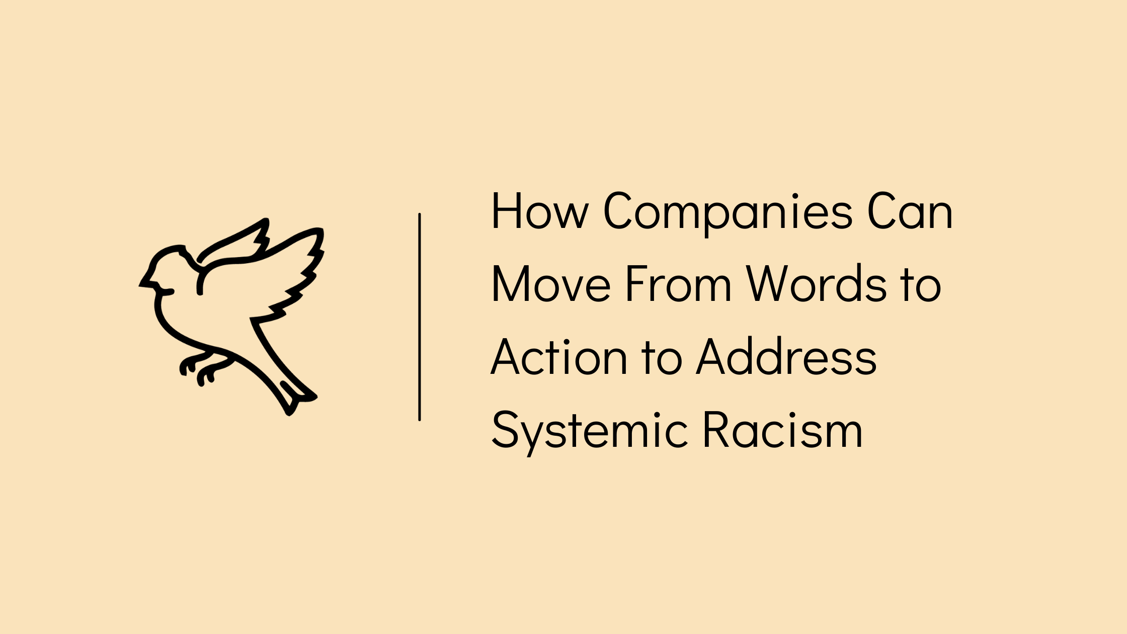 How Companies Can Move From Words to Action to Address Systemic Racism ...